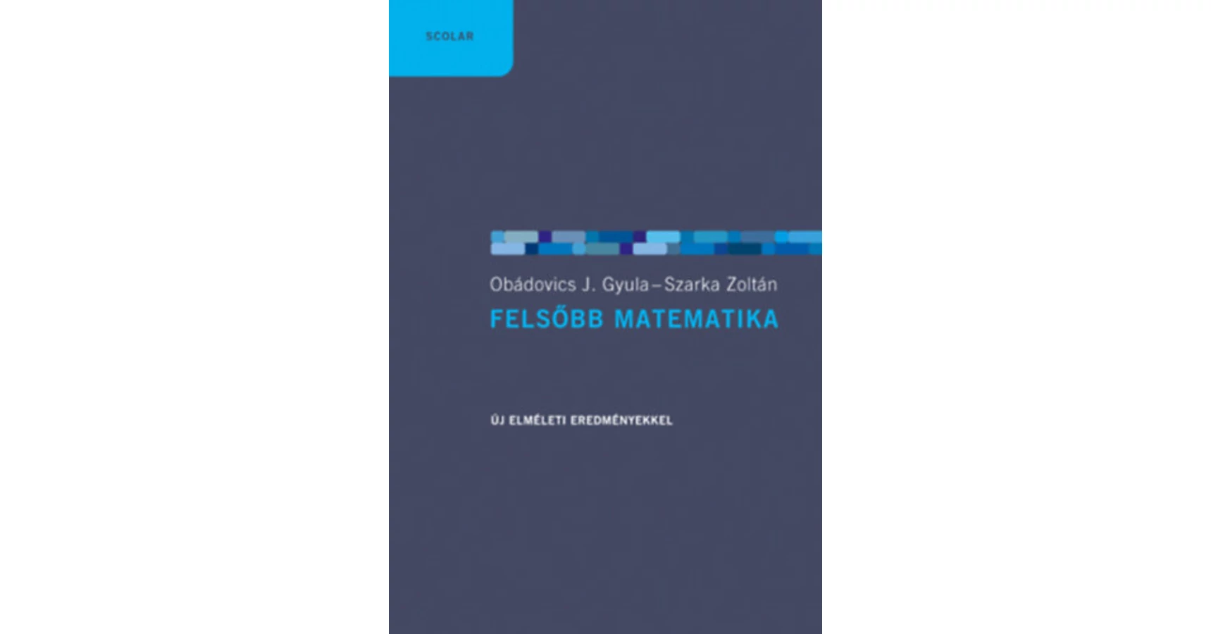 Felsőbb matematika - Szarka Zoltán | könyv - ingyenes szállítás